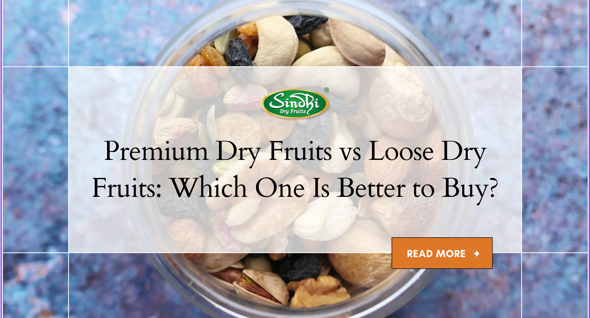 Premium Dry Fruits vs Loose Dry Fruits: Which One Is Better to Buy ...